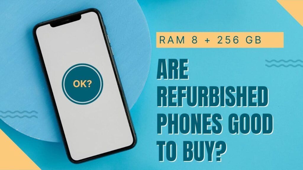 Are Refurbished Phones Good To Buy? Discover Pros & Cons